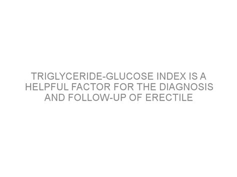 Triglyceride Glucose Index Is A Helpful Factor For The Diagnosis And