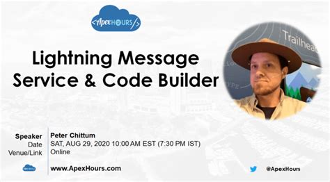 Lightning Message Service And Code Builder Apex Hours