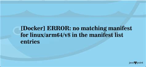 How To Resolve No Matching Manifest For Linuxarm64v8 Tpoint Tech