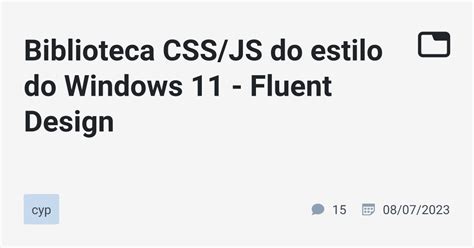Biblioteca CSS JS Do Estilo Do Windows 11 Fluent Design Cyp TabNews