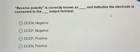 Solved Reverse Polarity Is Correctly Known Asand Indicates Chegg Com