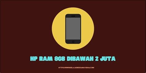 Hp Ram Gb Dibawah Juta Kualitas Bagus Belajarbersamayudha Com