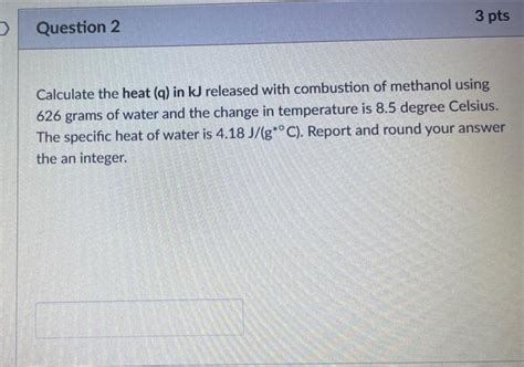 Solved D Question Pts Calculate The Heat Q In KJ Chegg