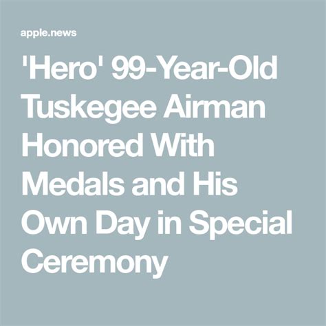 Hero 99 Year Old Tuskegee Airman Honored With Medals And His Own Day