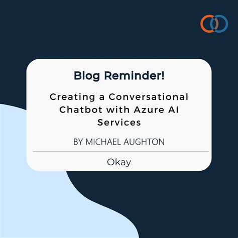 Creating A Chatbot In Azure Just Got Easier With Our Latest Blog From Michael Aughton A Member