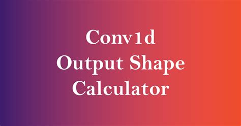 conv1d output shape calculator