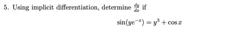 Solved 5 Using Implicit Differentiation Determine Dxdy If