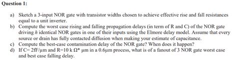 Solved Question 1 A Sketch A 3 Input Nor Gate With