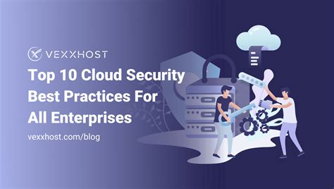 Top Cloud Security Best Practices For All Enterprises VEXXHOST