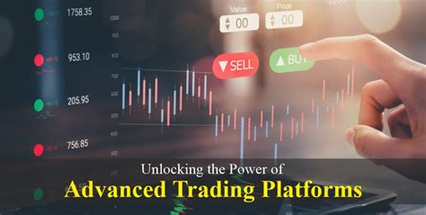 Unlocking The Power Of Advanced Trading Platforms