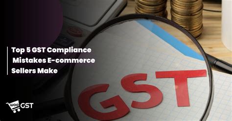 Top 5 Gst Compliance Mistakes E Commerce Sellers Make Woocommerce Gst Plugin
