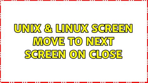 Unix And Linux Screen Move To Next Screen On Close Youtube