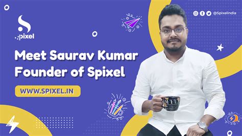 Spixel Under The Leadership Of Saurav Kumar Is Reaching Significant