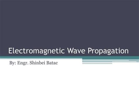 Electro Magnetic Wave Propagation Ppt