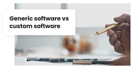 Difference Between Generic Software Products And Custom Software