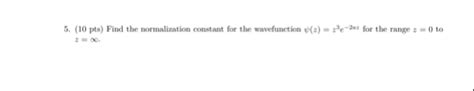 10 ﻿pts ﻿find The Normalization Constant For The