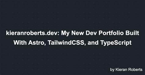 Kieranrobertsdev Portfolio Built With Astro Tailwindcss Typescript
