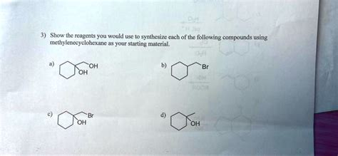 Video Solution 3 Show The Reagents You Would Use To Synthesize Each Of