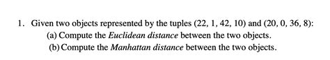 Solved 1 Given Two Objects Represented By The Tuples 22