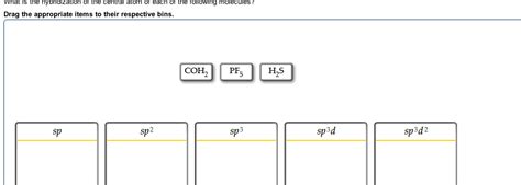 Solved What Is The Hybridization Of The Central Atom Or Each