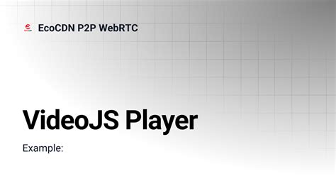 Videojs Player Ecocdn P2p Webrtc