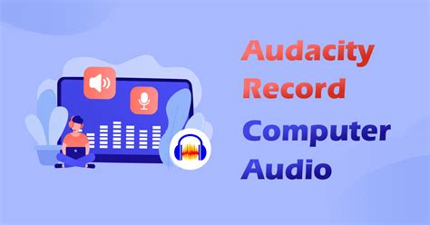 Teach By Doing How Does Audacity Record Computer Audio