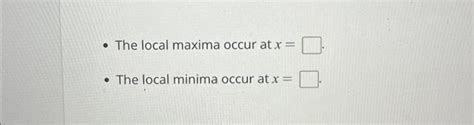 Solved Determine Where The Local Maxima And Minima Occur On