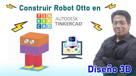 Diseñar Nuestro Robot Otto En Tinkercad Tinkercad 3d Tutorial Education Electronic