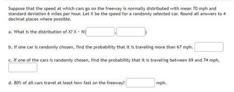 Solved Suppose That The Speed At Which Cars Go On The
