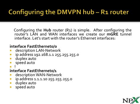 Dmvpn Configuration Configuring Cisco Dynamic Multipoint Vpn Hub