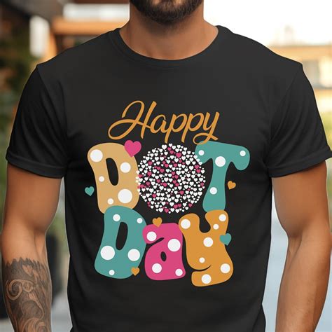 Happy Dot Day Shirt Make Your Mark T Shirt International Dot Day Tshirt Dot Day Teacher