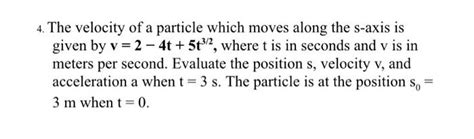 Solved 4 The Velocity Of A Particle Which Moves Along The Chegg Com
