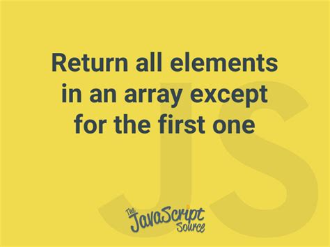 Return All Elements In An Array Except For The First One Javascriptsource