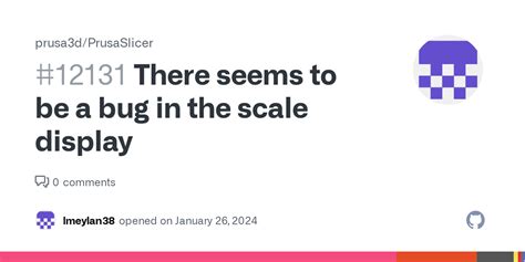 There Seems To Be A Bug In The Scale Display · Issue 12131 · Prusa3d Prusaslicer · Github