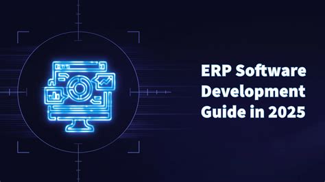 A Complete Guide For Erp Software Development In 2025