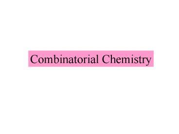 Combinatorial Chemistry Presentation Free To View