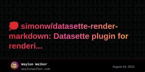 💭 Simonwdatasette Render Markdown Datasette Plugin For Renderi
