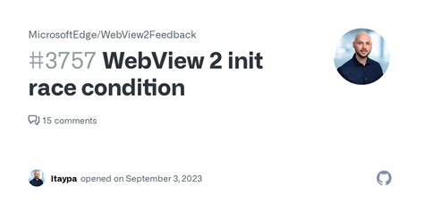 Webview 2 Init Race Condition · Issue 3757 · Microsoftedgewebview2feedback · Github