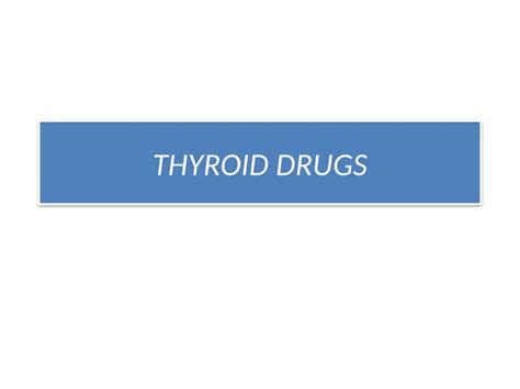 Thyroid Drugs Pptx Endocrine Drugs Thyroid Pptx