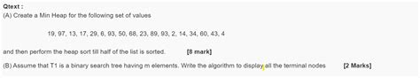 Solved Qtext A Create A Min Heap For The Following Set Of Chegg