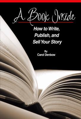 Book Inside How To Write Publish And Sell Your Story By Carol