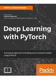 Deep Learning With PyTorch A Practical Approach To Building Neural