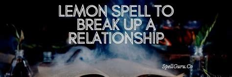 [powerful] Lemon Spell To Break Up A Relationship Spell Guru