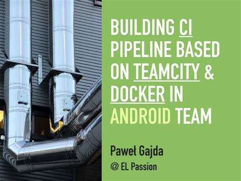 Building Ci Pipeline Based On Teamcity And Docker In Android Team Ppt