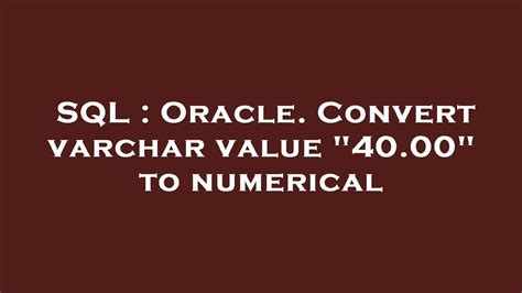 Sql Oracle Convert Varchar Value 40 00 To Numerical Youtube