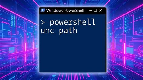 Mastering Powershell Unc Path A Quick Guide