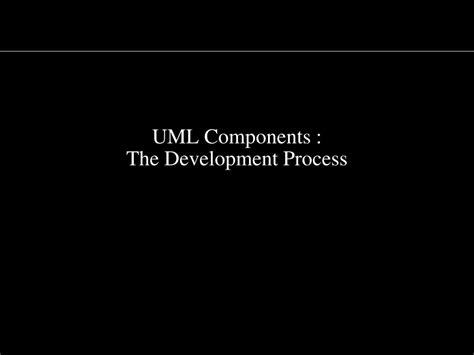 Ppt Uml Components The Development Process Powerpoint Presentation