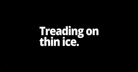 Treading On Thin Ice Anti T Shirt TeePublic