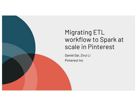 Migrating Etl Workflow To Apache Spark At Scale In Pinterest Ppt