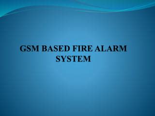 GSM BASED FIRE ALARM SYSTEM PPTX